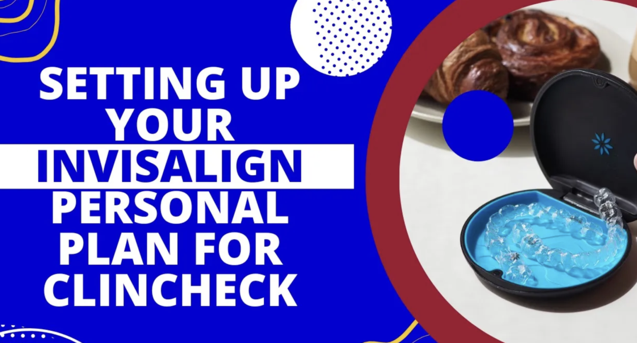 Setting Up Your Invisalign Personalized Plan for ClinCheck